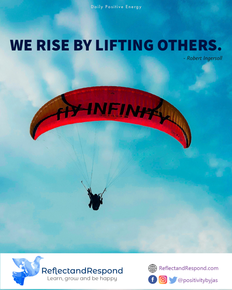 WE RISE BY LIFTING OTHERS - ReflectandRespond