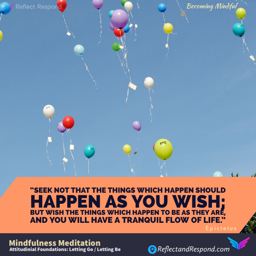 LETTING GO AND LETTING BE - MINDFULNESS FOUNDATION - ReflectandRespond