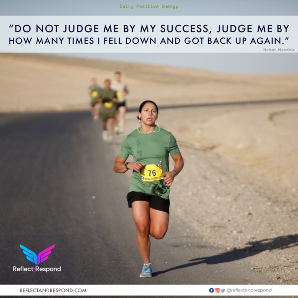 Do not judge me by my success, Judge me by how many times I fell down ...