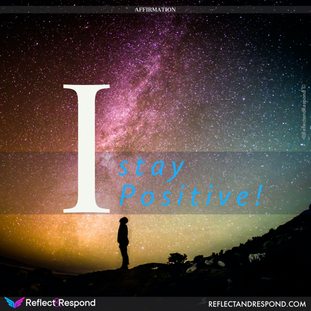 Affirmation: I find Positive even in Negative - ReflectandRespond