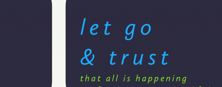 AFFIRMATION: I let go and trust that all is happening perfectly ...
